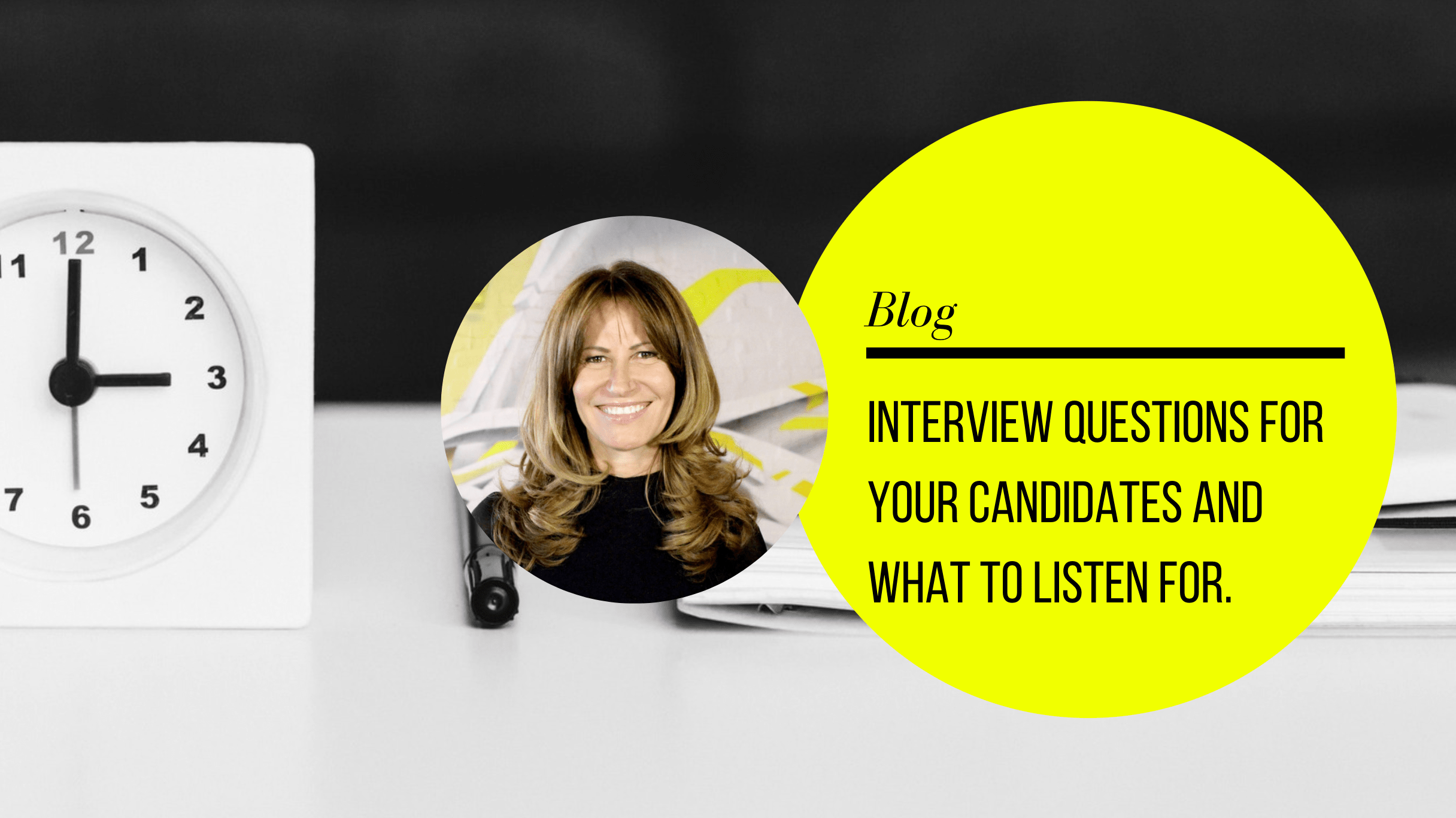 Interview questions to ask your candidates and what to listen for.
